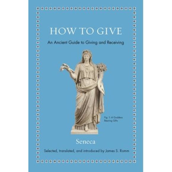 Seneca | Other | How To Give An Ancient Guide To Giving And Receiving ...